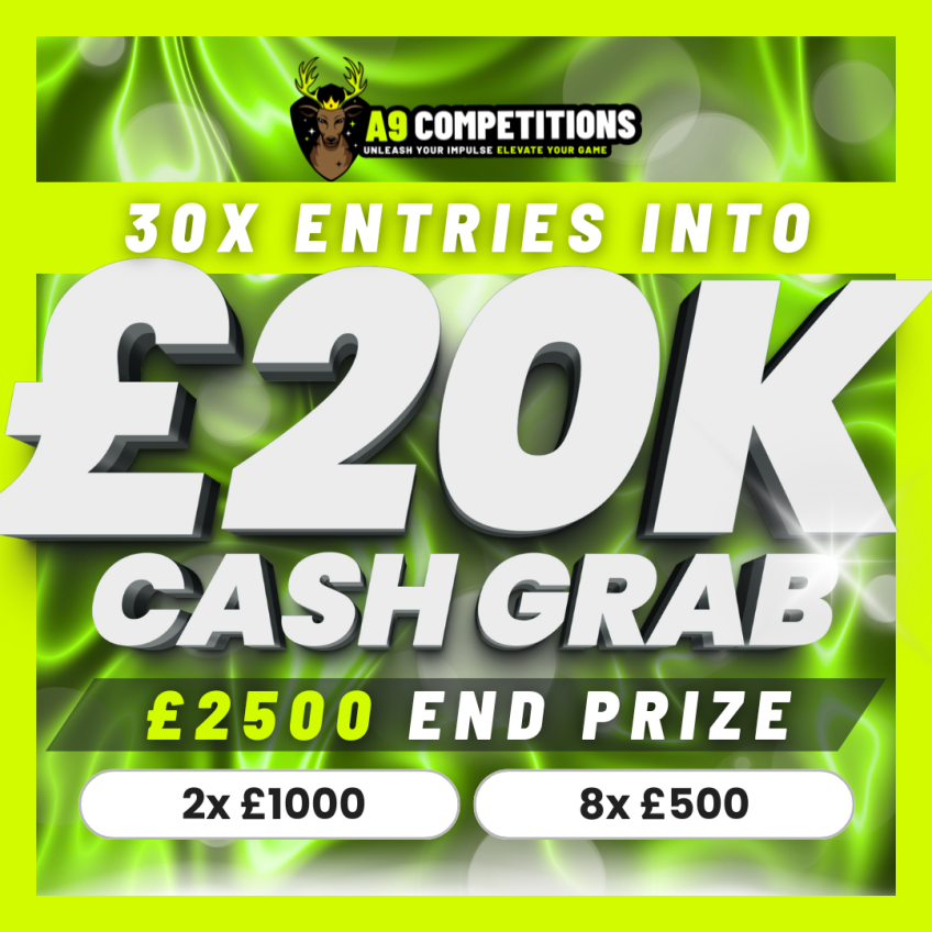 X30 ENTRIES INTO £20K CASH GRAB – A9 Competitions